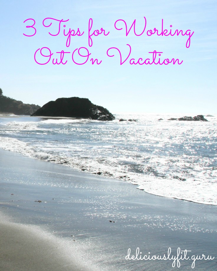 3 Tips For Working Out On Vacation (Updated from the Archives ...